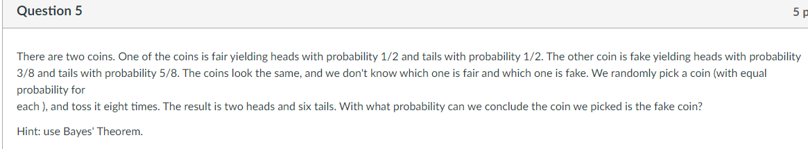 Solved There are two coins. One of the coins is fair | Chegg.com