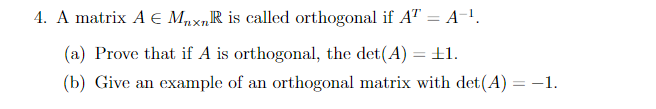 Solved 4. A matrix A∈Mn×nR is called orthogonal if AT=A−1. | Chegg.com
