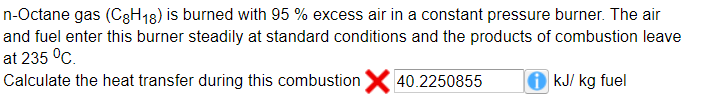 Solved n-Octane gas (C8H18) is burned with 95 % excess air | Chegg.com