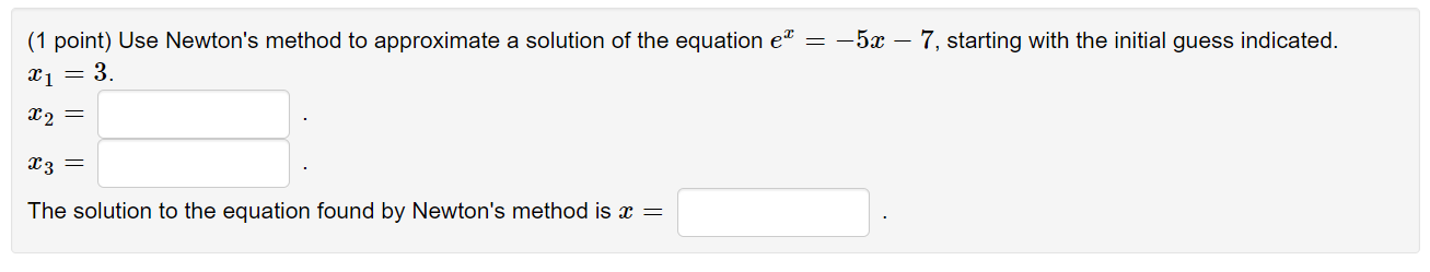 Solved (1 point) Use Newton's method to approximate a | Chegg.com