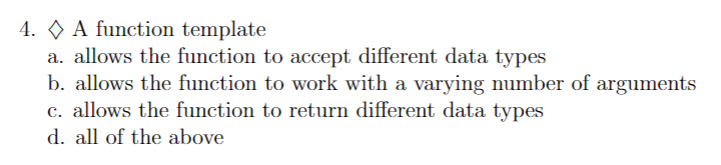 Solved 4. A function template a. allows the function to | Chegg.com