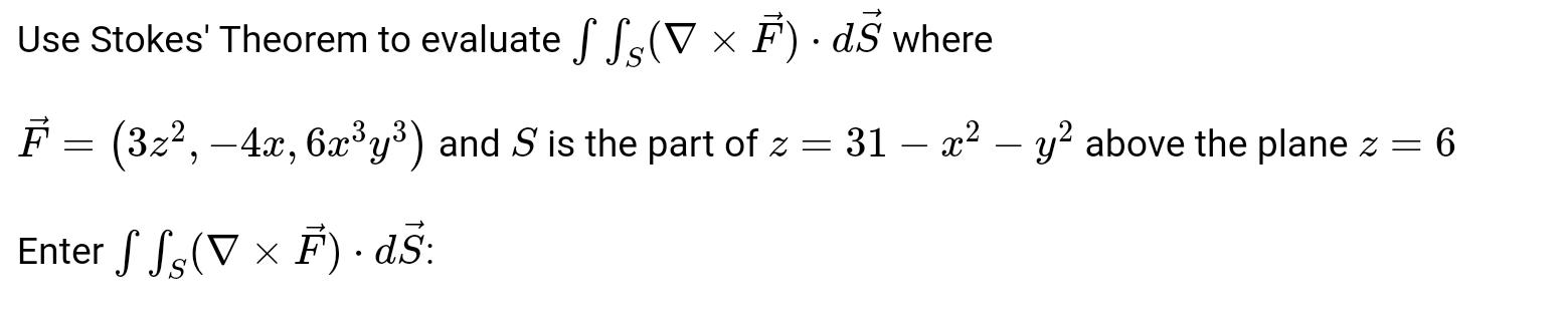 Solved Use Stokes' Theorem to evaluate ∬S(∇×F)⋅dS where | Chegg.com
