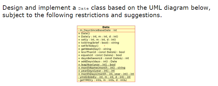 Solved In c++ ﻿Design and implement a Date class based on | Chegg.com