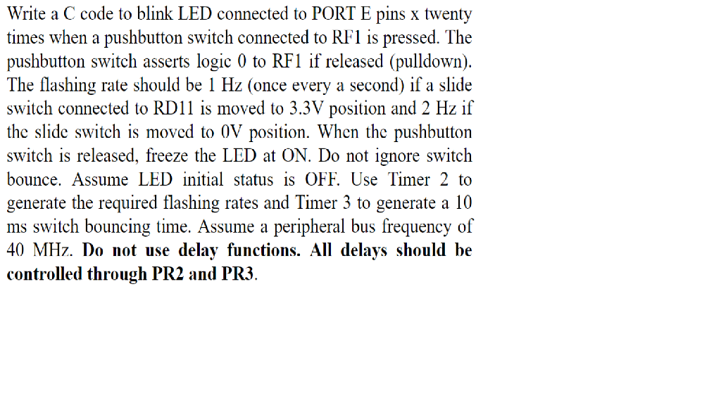 Write a C code to blink LED connected to PORT E pins | Chegg.com
