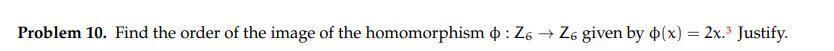 Solved Problem 10. Find the order of the image of the | Chegg.com