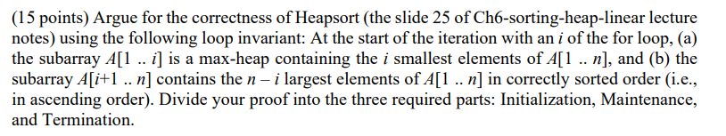 Solved (15 ﻿points) ﻿Argue for the correctness of ﻿Heapsort | Chegg.com