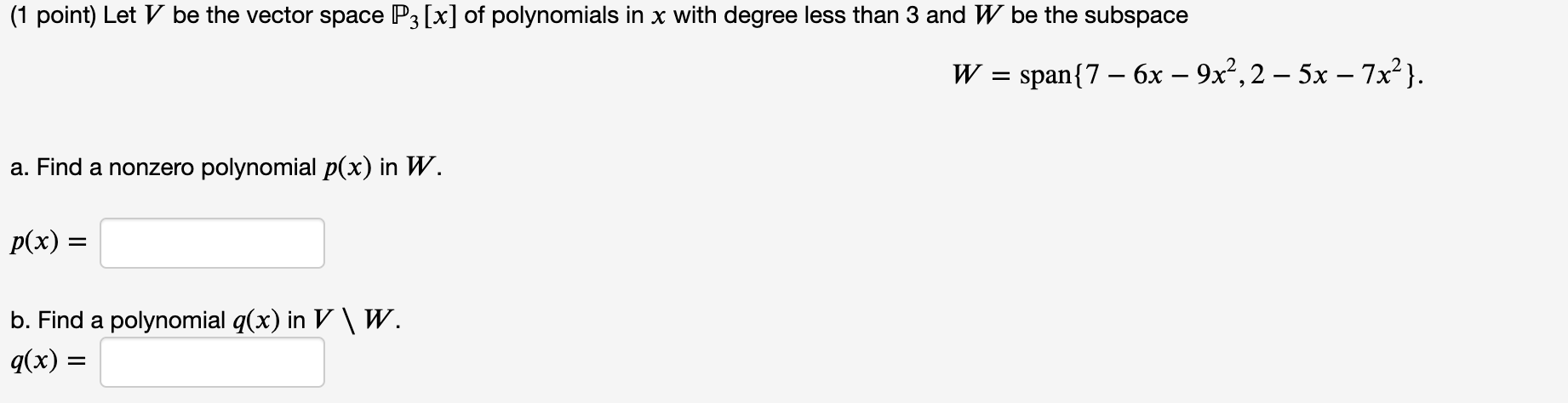 Solved W=span{7−6x−9x2,2−5x−7x2} a. Find a nonzero | Chegg.com