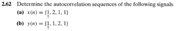 Solved 2.62 Determine the autocorrelation sequences of the | Chegg.com