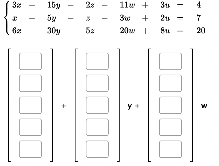 Solved ⎩⎨⎧3x−15y−2z−11w+3u=4x−5y−z−3w+2u=76x−30y−5z−20w+8u=2 | Chegg.com