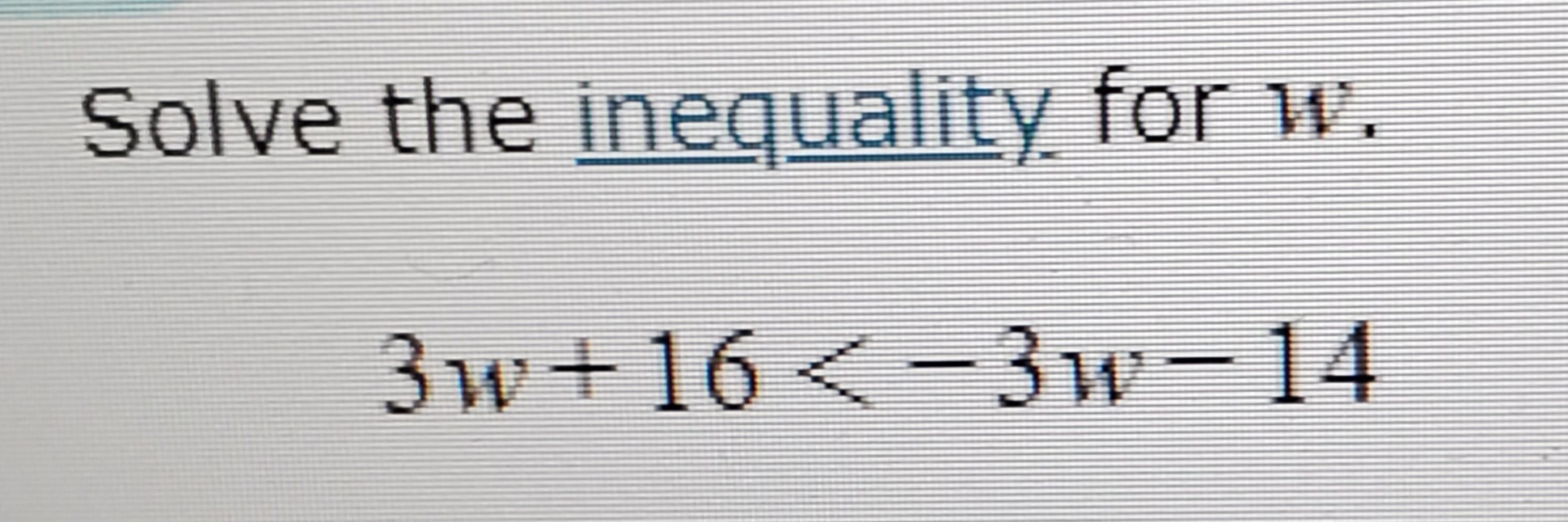 Solved Solve the inequality for w.3w+16