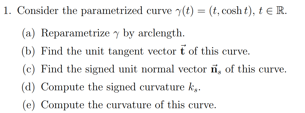 Solved 1. Consider the parametrized curve y(t) = (t, cosht), | Chegg.com