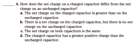 Solved 4. How does the net charge on a charged capacitor | Chegg.com