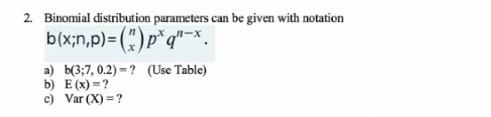 Solved 2. Binomial distribution parameters can be given with | Chegg.com