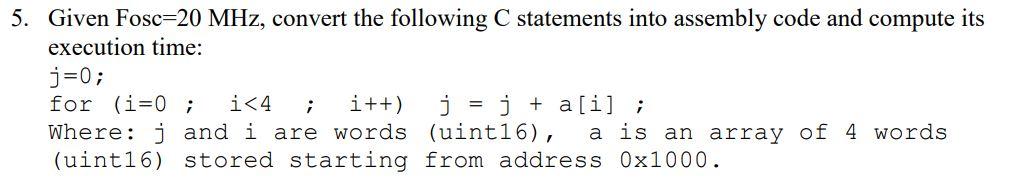 Solved 5. Given Fosc=20 MHz, convert the following C | Chegg.com