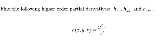 Solved Find the following higher order partial derivatives: | Chegg.com