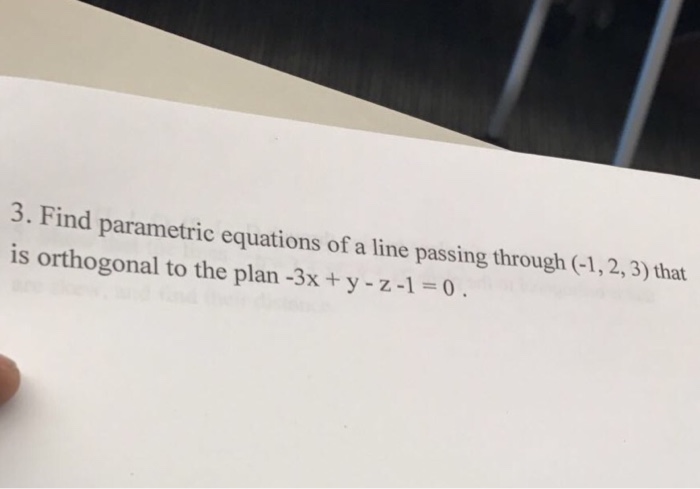 Solved Find parametric equations of a line passing through | Chegg.com