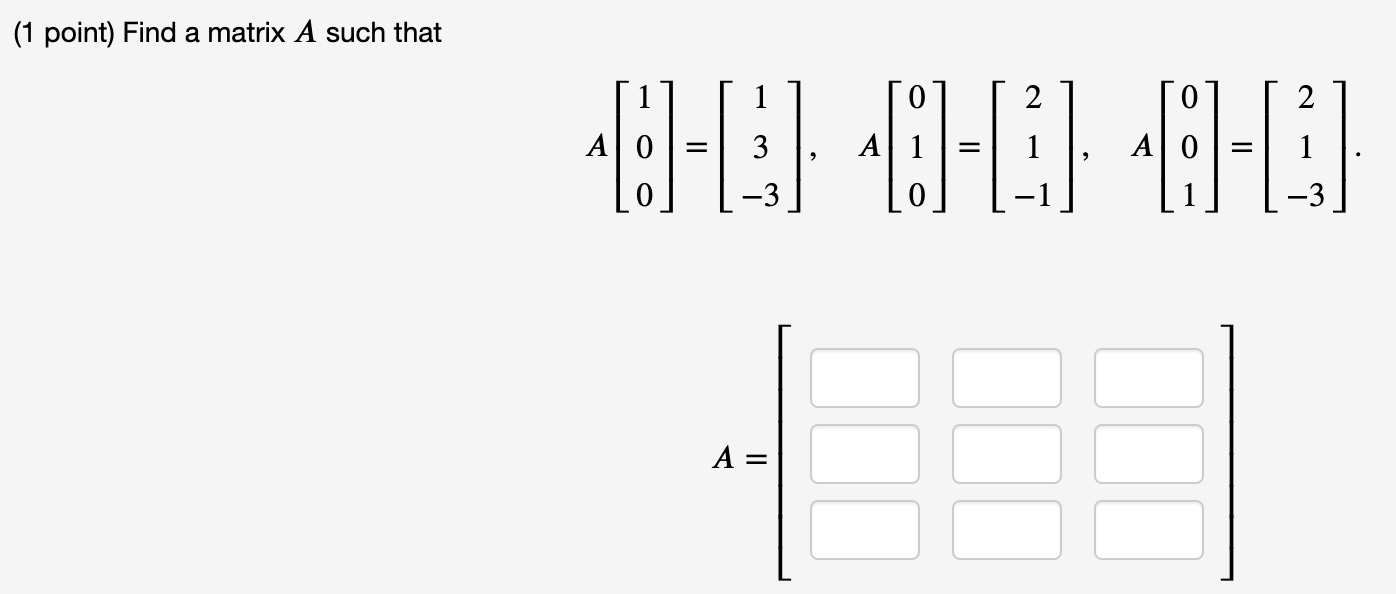 Solved (1 point) Find a matrix A such that 1080 A = | Chegg.com