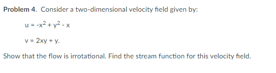 Solved Problem 4. Consider a two-dimensional velocity field | Chegg.com