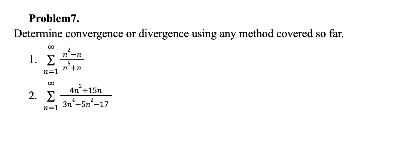 Solved Problem7. Determine convergence or divergence using | Chegg.com