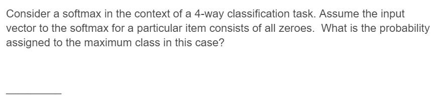 Solved Consider a softmax in the context of a 4-way | Chegg.com