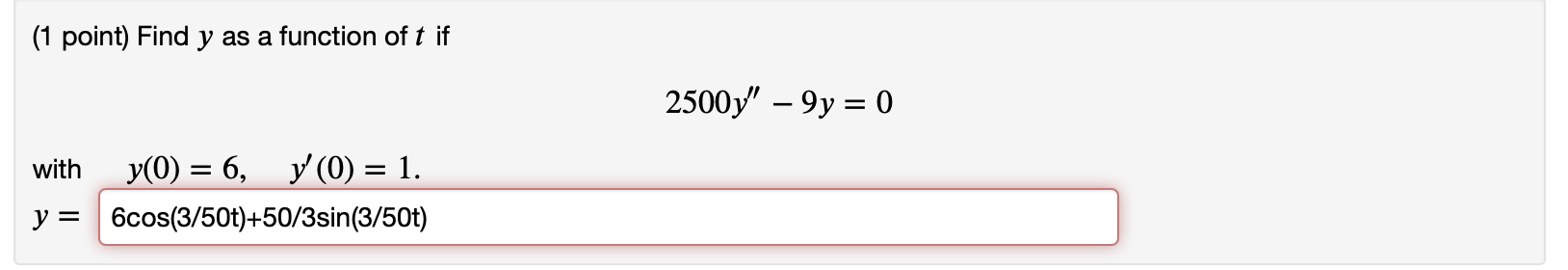 Solved (1 point) Find y as a function of t if 2500y" - 9y = | Chegg.com