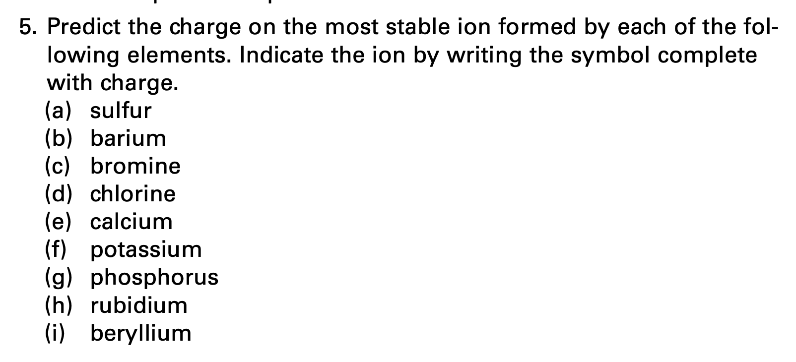 Solved 5. Predict the charge on the most stable ion formed | Chegg.com