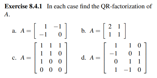 Solved Exercise 8.4.1 In each case find the QR-factorization | Chegg.com