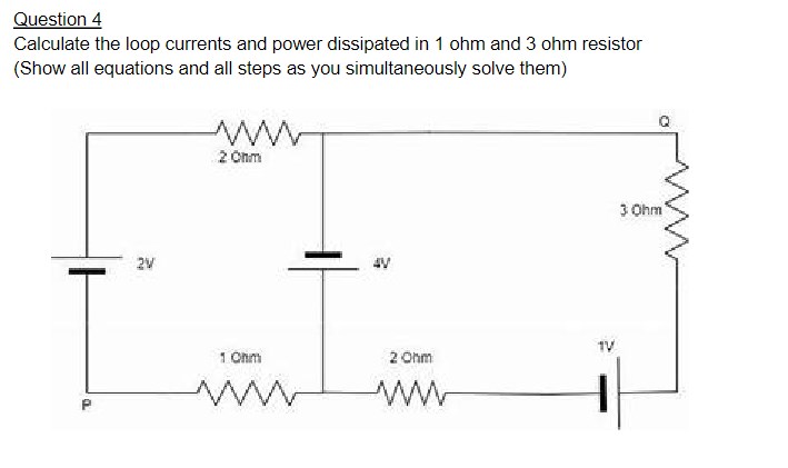 Solved Question 4 Calculate the loop currents and power | Chegg.com