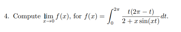 Solved limx→0f(x), for f(x)=∫02π2+xsin(xt)t(2π−t)dt | Chegg.com