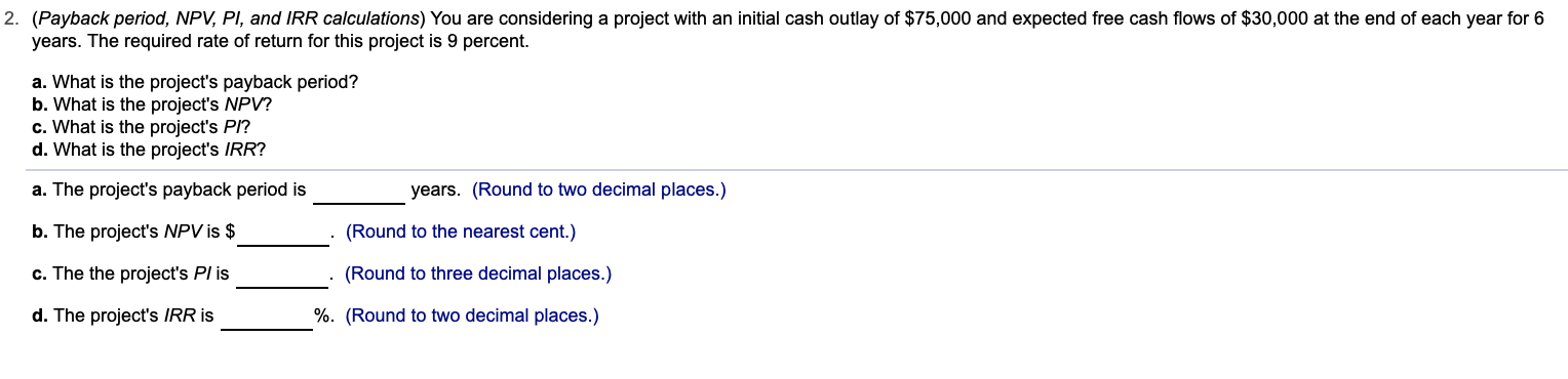 Solved 2. (Payback period, NPV, PI, and IRR calculations) | Chegg.com