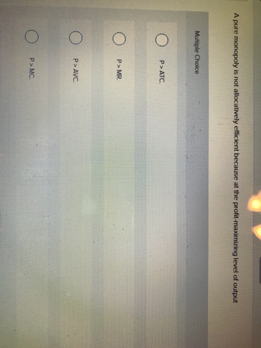 Solved A pure monopoly is not allocatively efficient because | Chegg.com