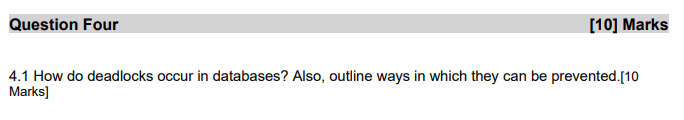 Solved 4.1 How do deadlocks occur in databases? Also, | Chegg.com