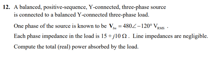 Solved 12. A balanced, positive-sequence, Y-connected, | Chegg.com