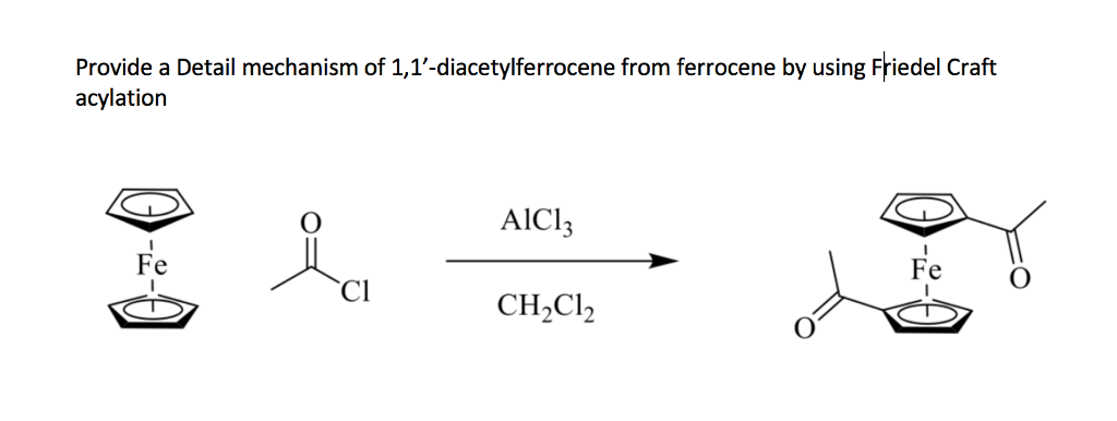 Solved Provide a Detail mechanism of 1,1'-diacetylferrocene | Chegg.com