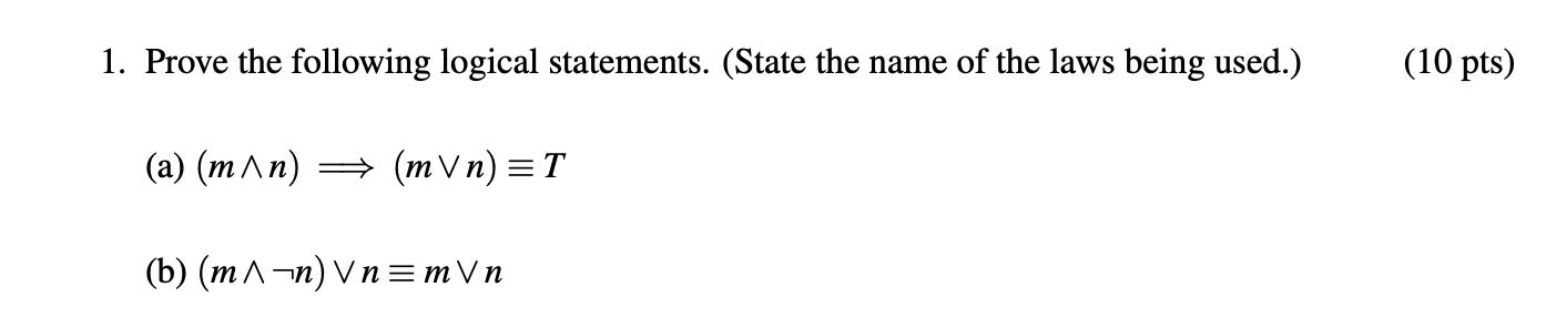 Solved 1. Prove the following logical statements. (State the | Chegg.com