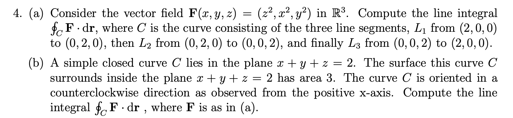 Solved (a) Consider the vector field F(x,y,z)=(z2,x2,y2) in | Chegg.com