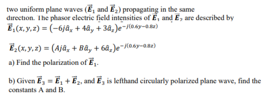 Solved two uniform plane waves ( E1 and E2 ) propagating in | Chegg.com