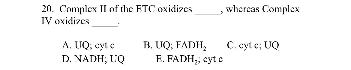 Solved whereas Complex 20. Complex II of the ETC oxidizes IV | Chegg.com