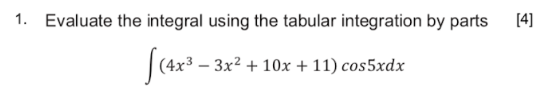 Solved 1. Evaluate the integral using the tabular | Chegg.com