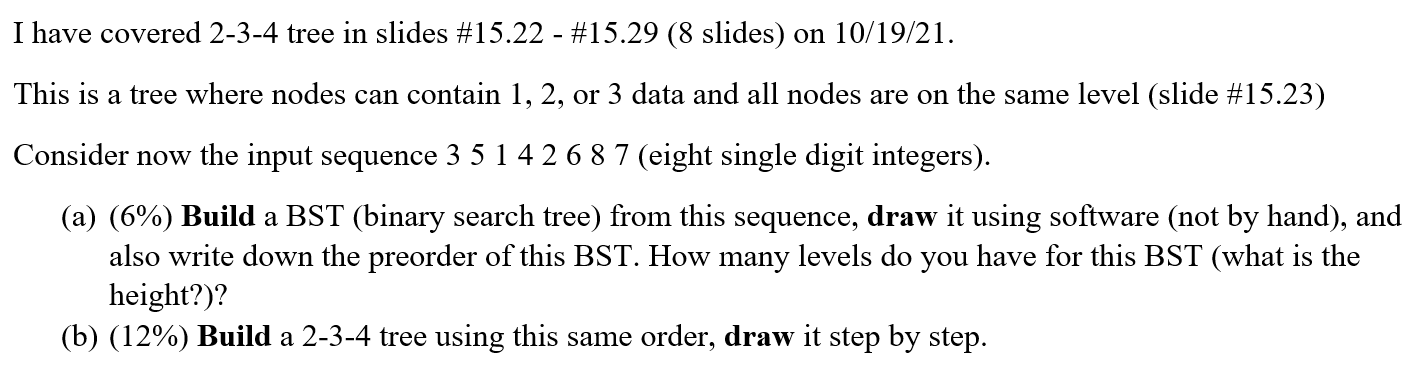 Solved I have covered 2-3-4 tree in slides #15.22 - #15.29 | Chegg.com
