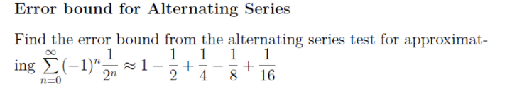 Solved Error bound for Alternating Series Find the error | Chegg.com