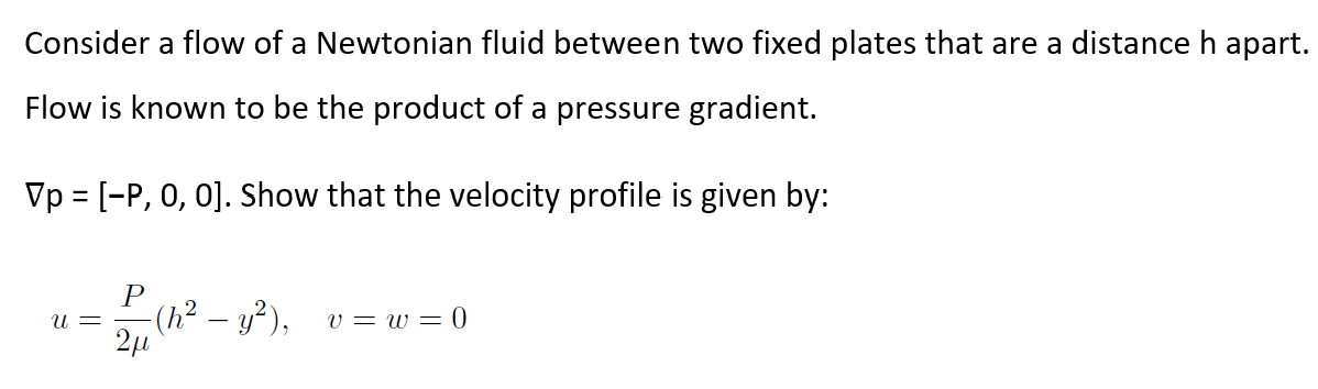 Solved Consider a flow of a Newtonian fluid between two | Chegg.com