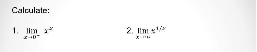 Solved Calculate: 1. \\( \\lim _{x \\rightarrow 0^{+}} x^{x} | Chegg.com