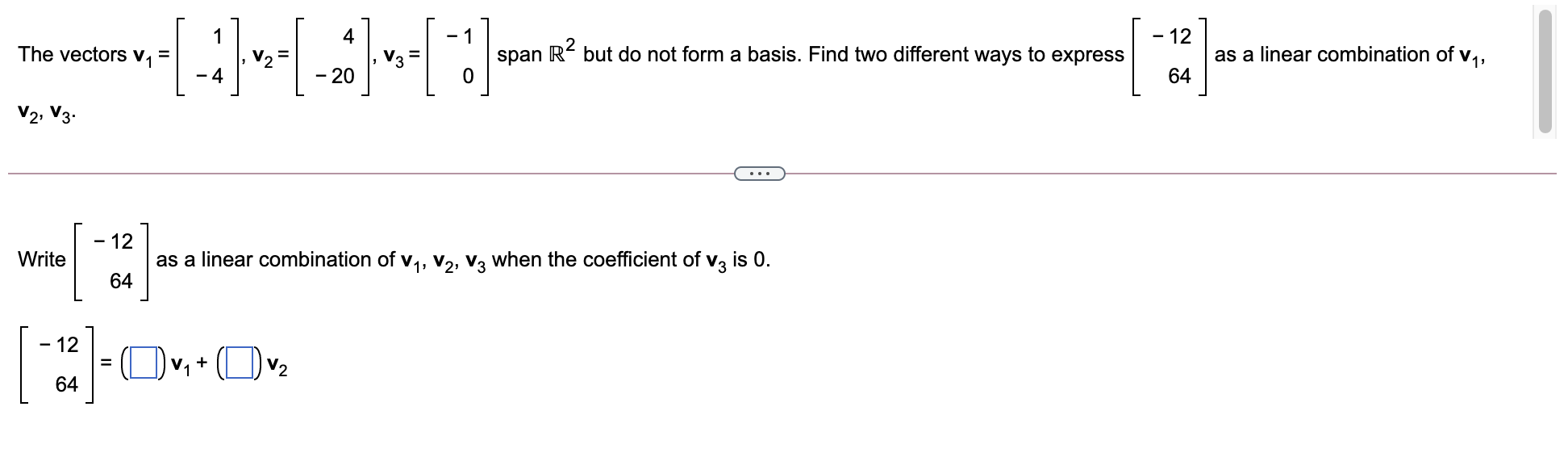 Solved 1 4 -1 - 12 The vectors V, = [.)--[-----[] span R2 | Chegg.com