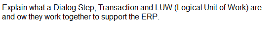 Solved Explain what a Dialog Step, Transaction and LUW | Chegg.com