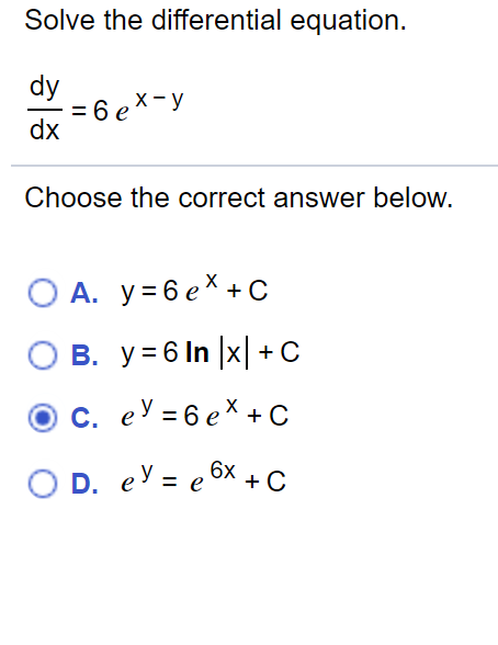 Solved Solve the differential equation. dy dx 6ex-y Choose | Chegg.com