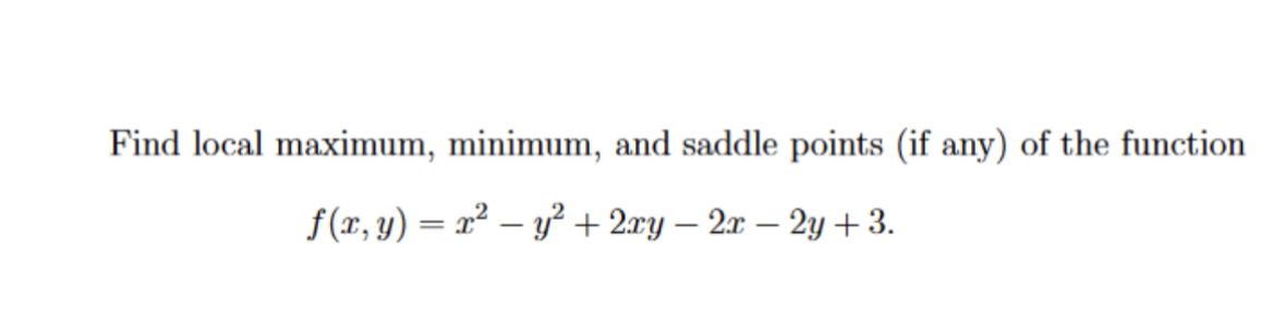Solved Find Local Maximum Minimum And Saddle Points If 7753