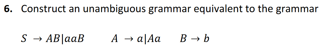 Solved 6. Construct an unambiguous grammar equivalent to the | Chegg.com
