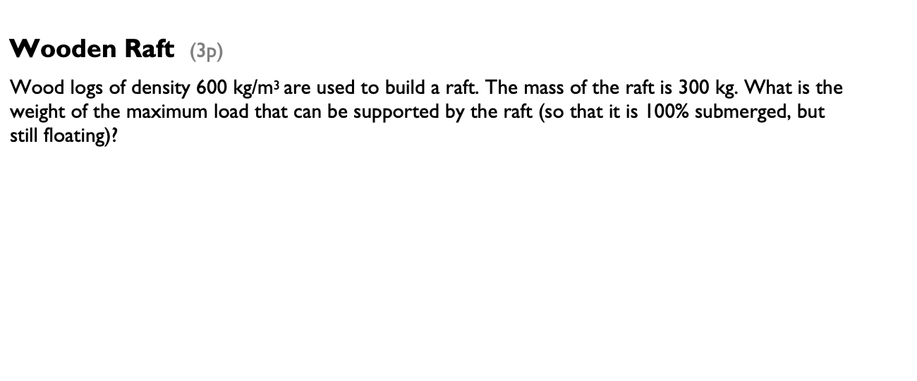Solved Wooden Raft (3p) Wood logs of density 600 kg/m3 are | Chegg.com