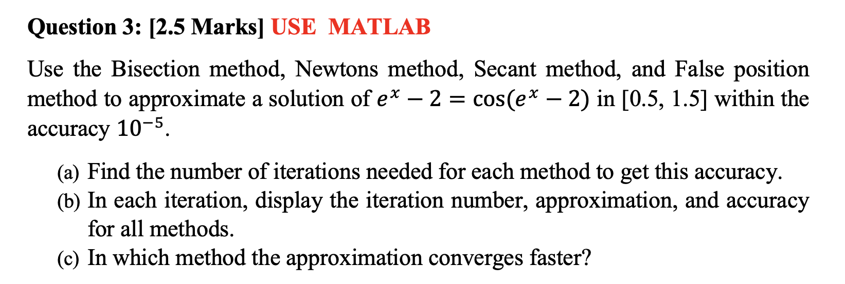 Solved Use the Bisection method, Newtons method, Secant | Chegg.com
